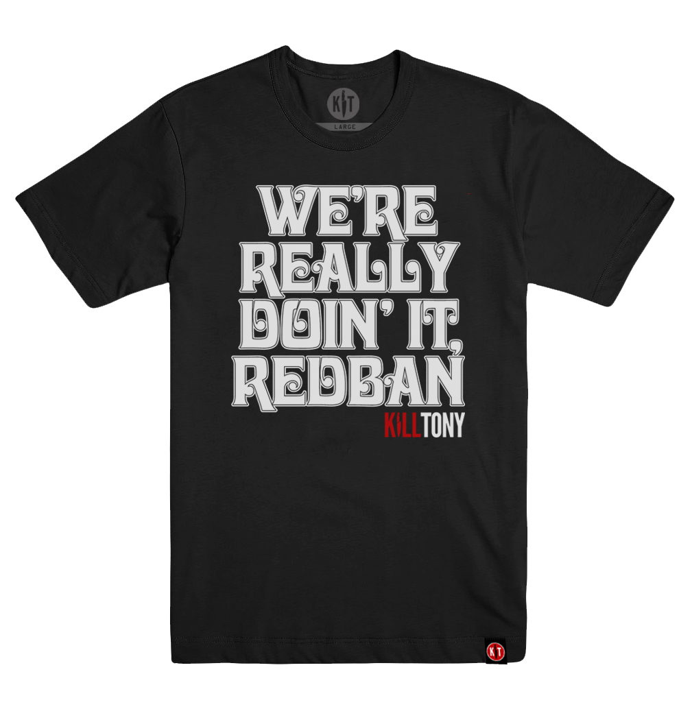 Redban T-Shirt – Kill Merch | The Kill Tony Store
